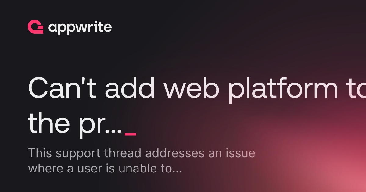 Cant Add Web Platform To The Project Throws Error Threads Appwrite